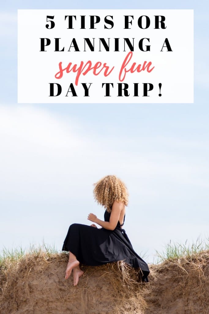 5 Tips for Planning a Great Day Trip - MY CHIC OBSESSION
