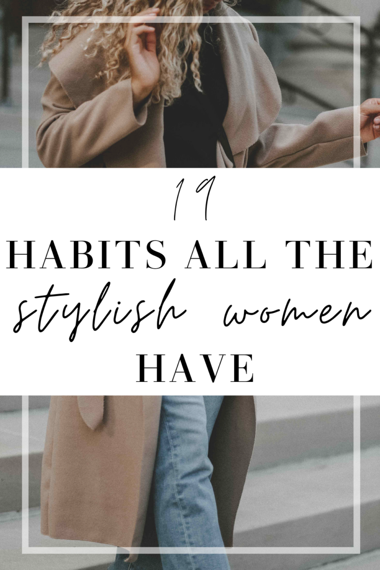 19 Habits All the Stylish Women Have - MY CHIC OBSESSION