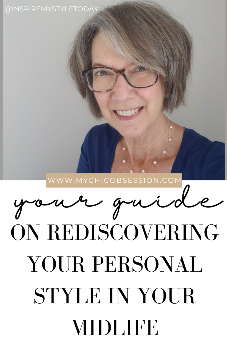 Your Guide On Rediscovering Your Personal Style in Midlife - MY CHIC ...