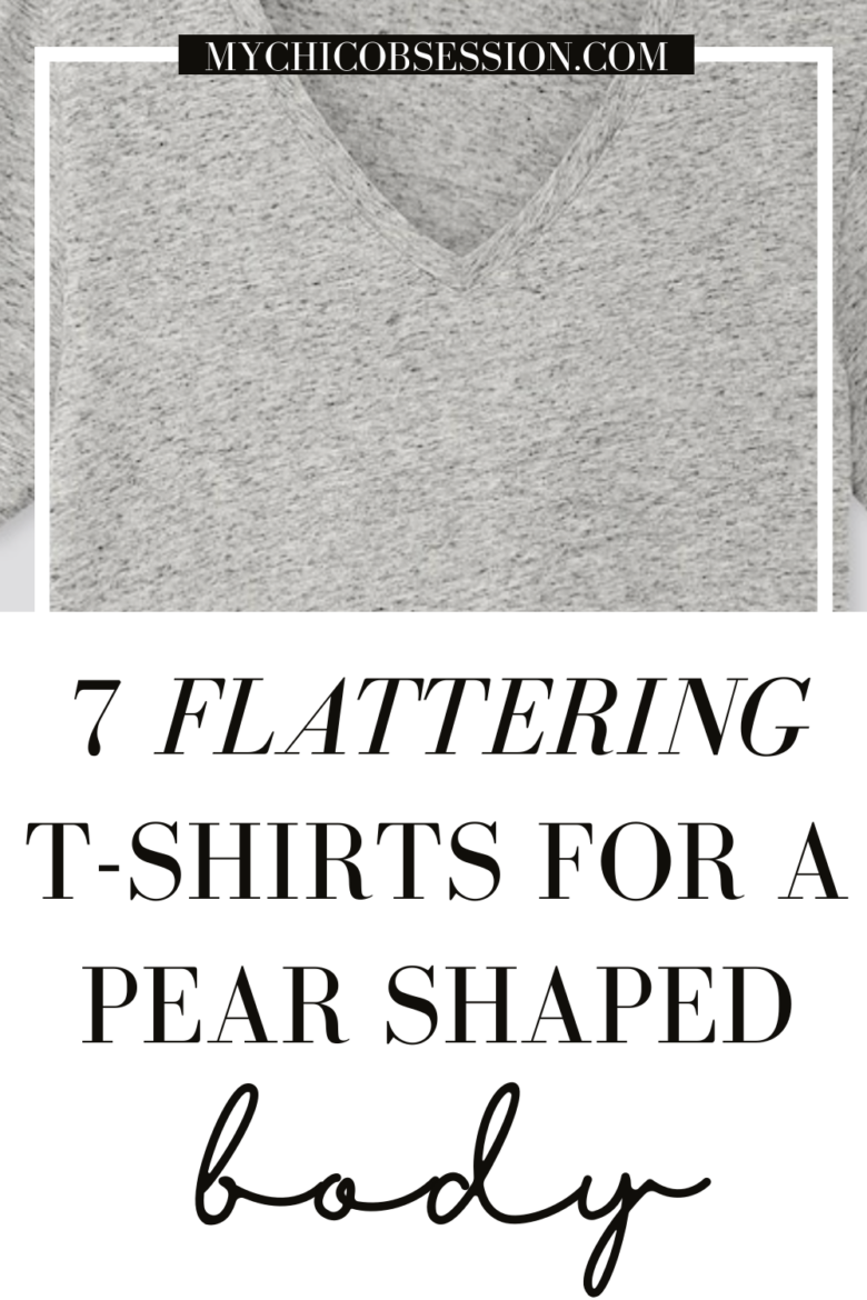 7 Flattering T-Shirts‌ ‌for‌ ‌a Pear-Shaped‌ ‌Body‌ - MY CHIC OBSESSION