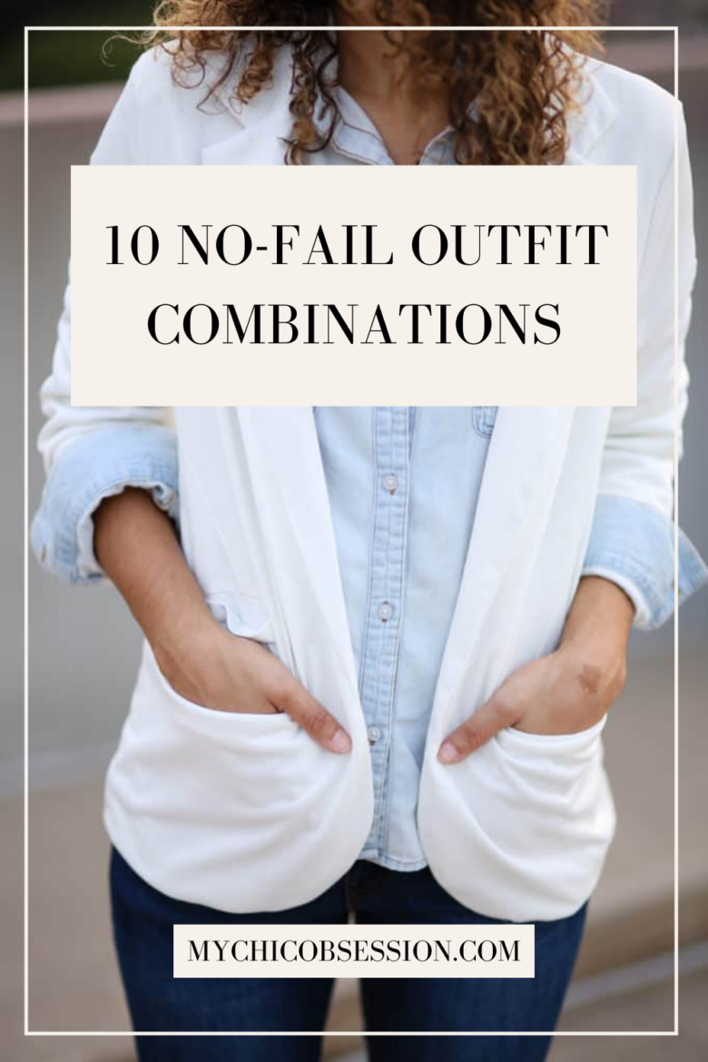 10 No-Fail Outfit Formulas - MY CHIC OBSESSION