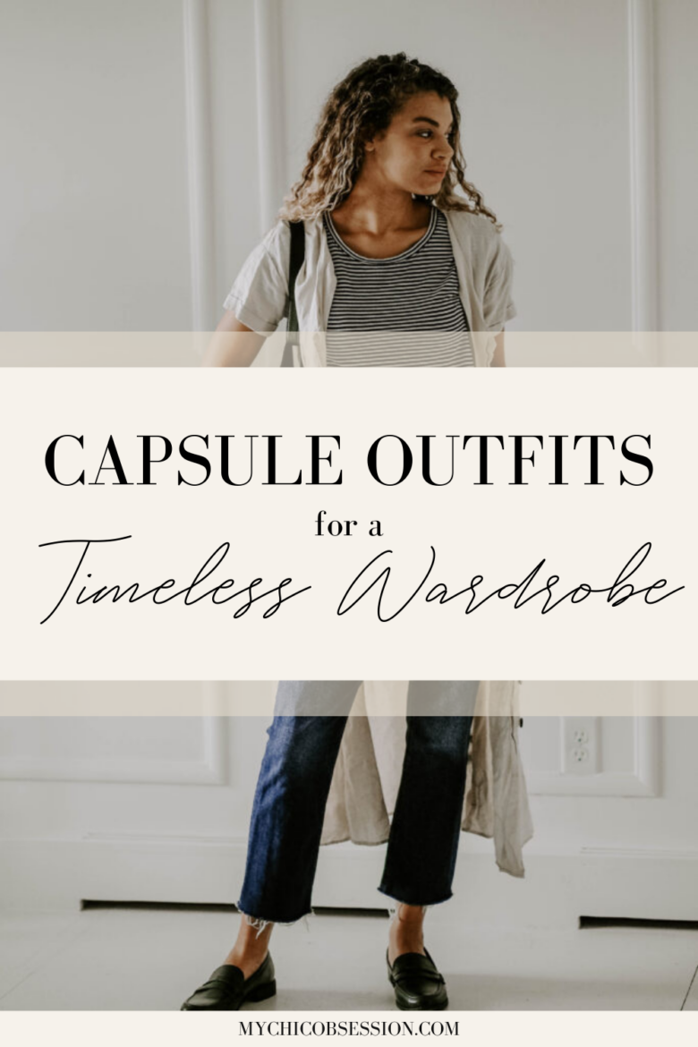 Capsule Outfits That Build a Timeless Wardrobe - MY CHIC OBSESSION