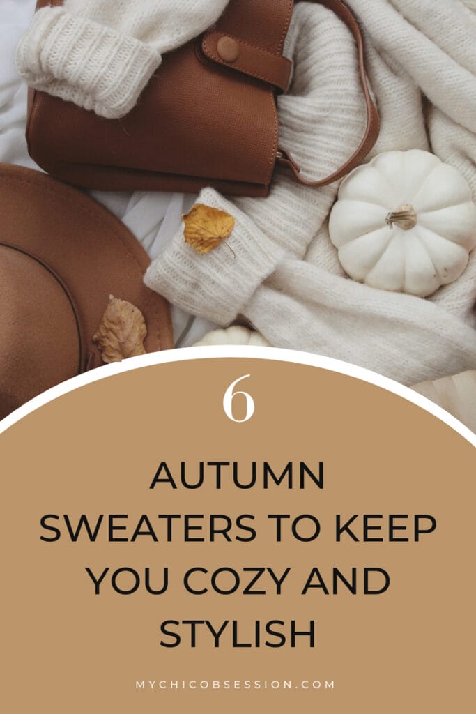 Embrace Cozy Days With These 6 Stylish Autumn Sweaters - MY CHIC OBSESSION