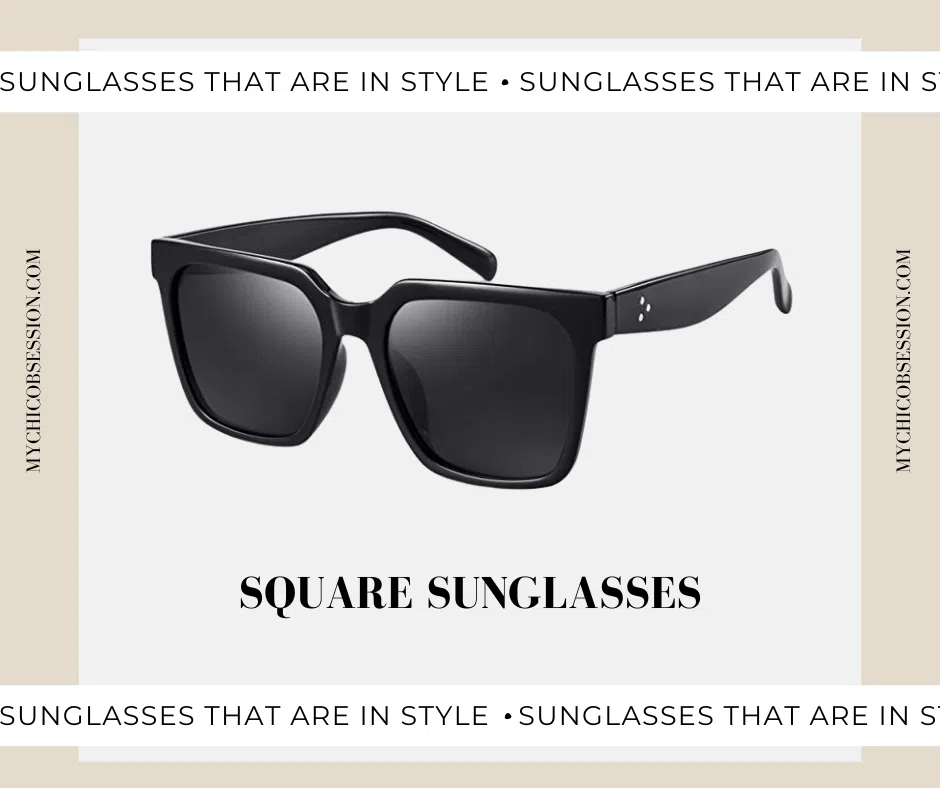 The Top 7 Sunglasses That Are in Style Right Now - MY CHIC OBSESSION