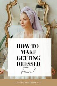 How To Make Getting Dressed Fun: 10 Tips To Spice Up Your Morning ...