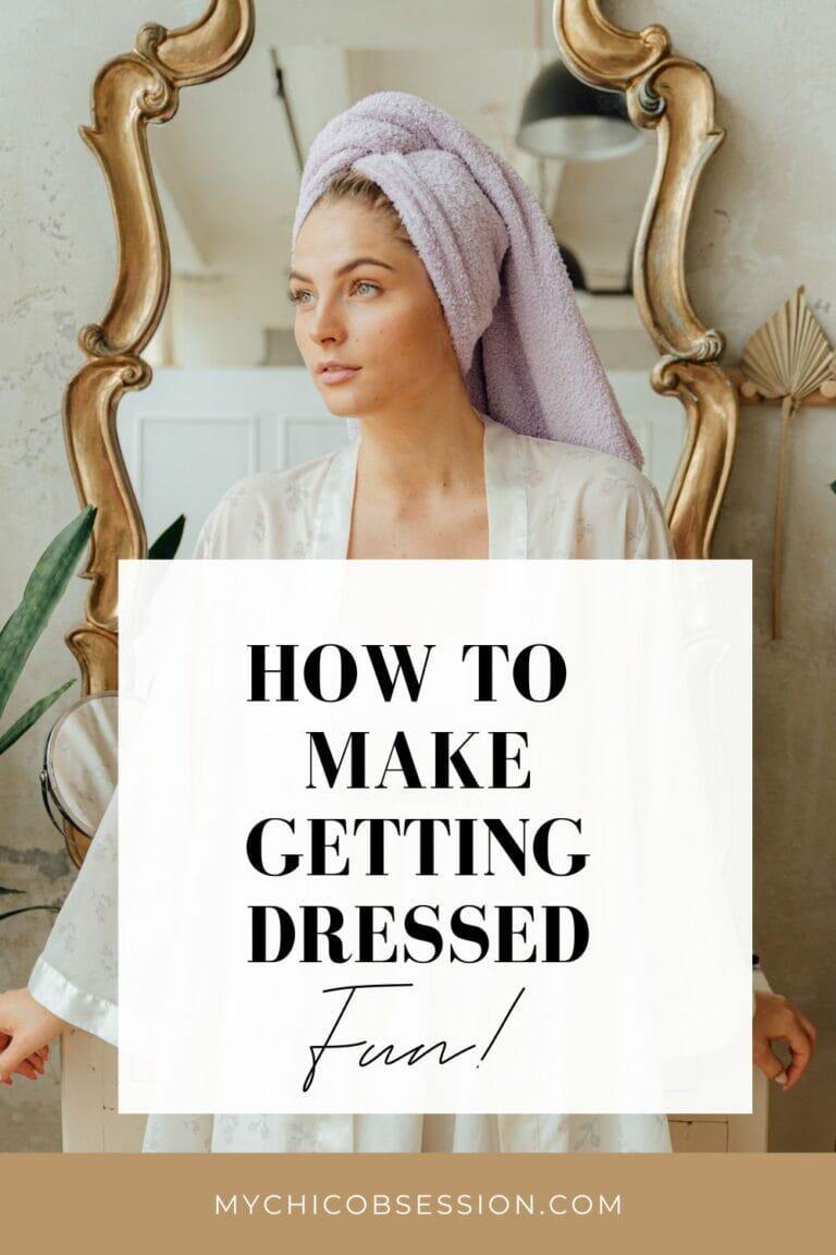 How To Make Getting Dressed Fun: 10 Tips To Spice Up Your Morning ...